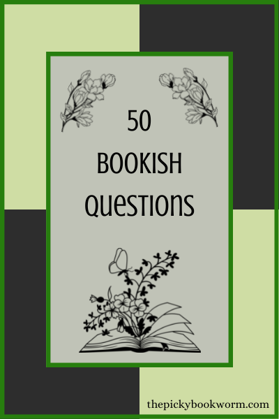 50 Bookish Questions [Blog Tag] - The Picky Bookworm